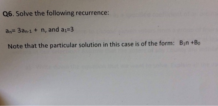 Solved Q6. Solve the following recurrence: an- 3an1 + n, and | Chegg.com