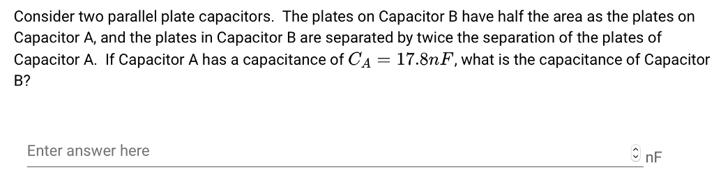 Solved Consider two parallel plate capacitors. The plates on | Chegg.com