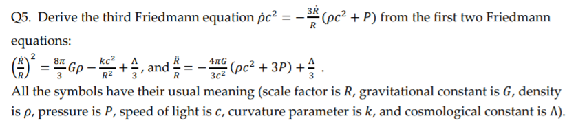 Solved 25. Derive the third Friedmann equation pc? BÉ (pc? | Chegg.com