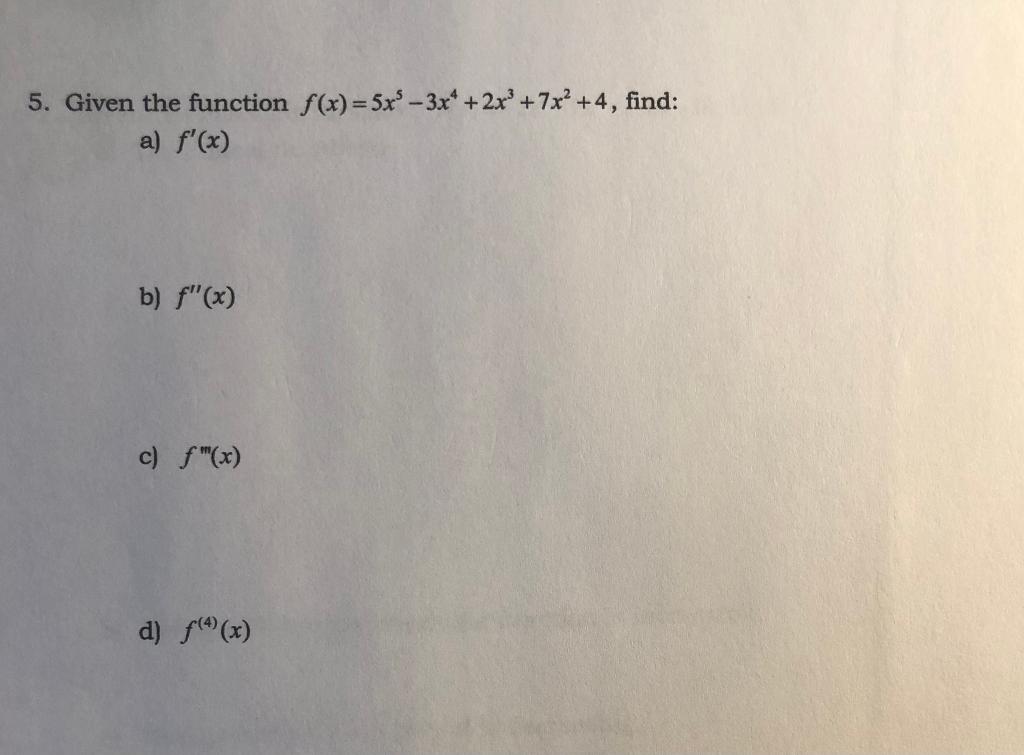 Solved 5. Given the function f(x)=5x5−3x4+2x3+7x2+4, find: | Chegg.com