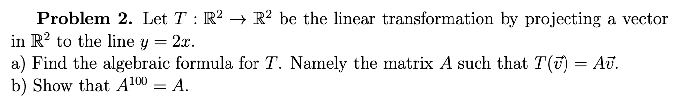 Solved Problem 2. Let T:R2→R2 be the linear transformation | Chegg.com