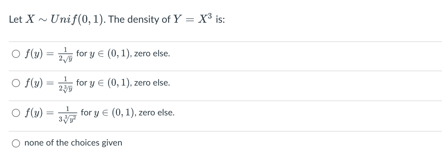Solved Let X∼Unif(0,1). The density of Y=X3 is: f(y)=2y1 for | Chegg.com