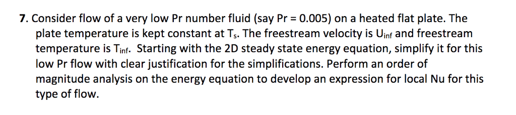 Solved 7. Consider flow of a very low Pr number fluid (say | Chegg.com