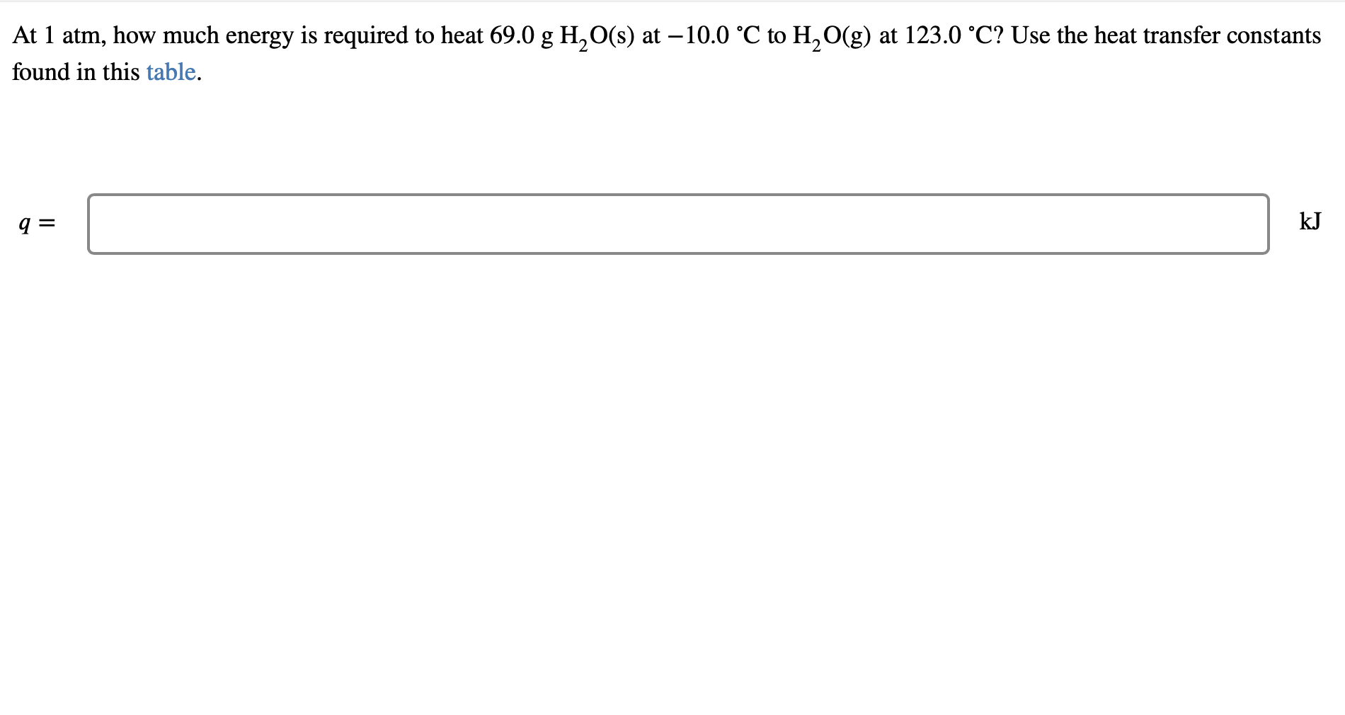 Solved At 1 atm, how much energy is required to heat 69.0 | Chegg.com