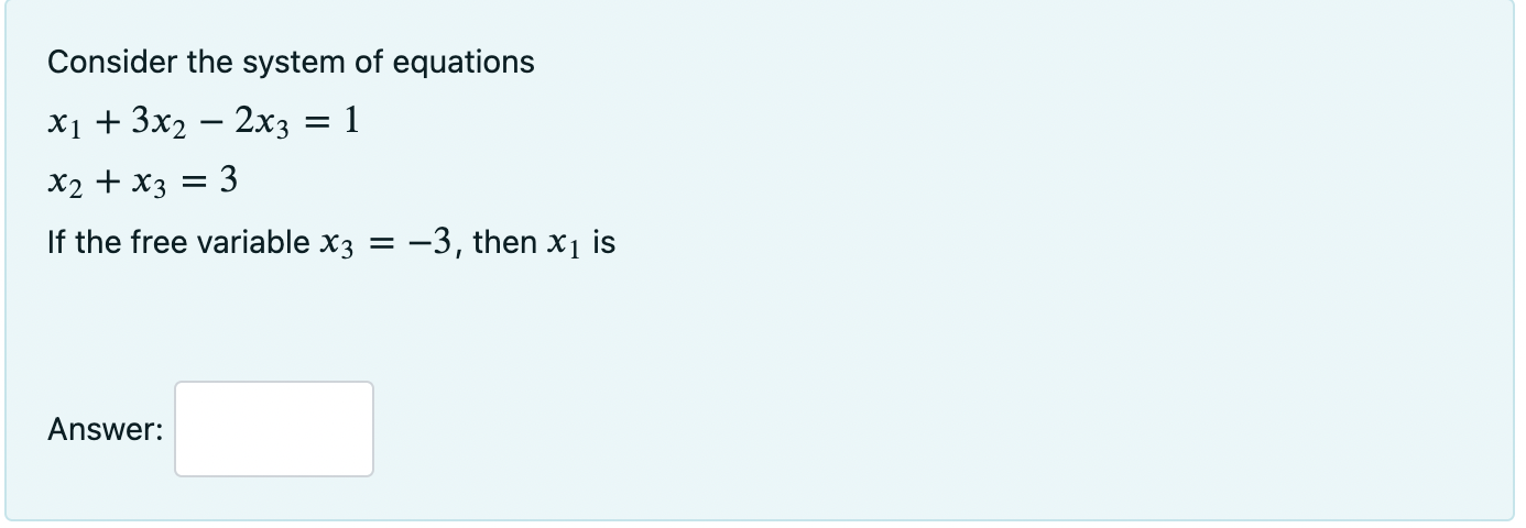 Solved = Consider the system of equations X1 + 3x2 – 2x3 1 | Chegg.com