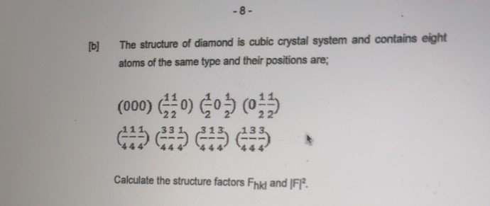 Solved -8- [b] The structure of diamond is cubic crystal | Chegg.com