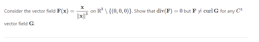 Solved Consider the vector field F(x)=∥x∥3x on R3\{(0,0,0)}. | Chegg.com