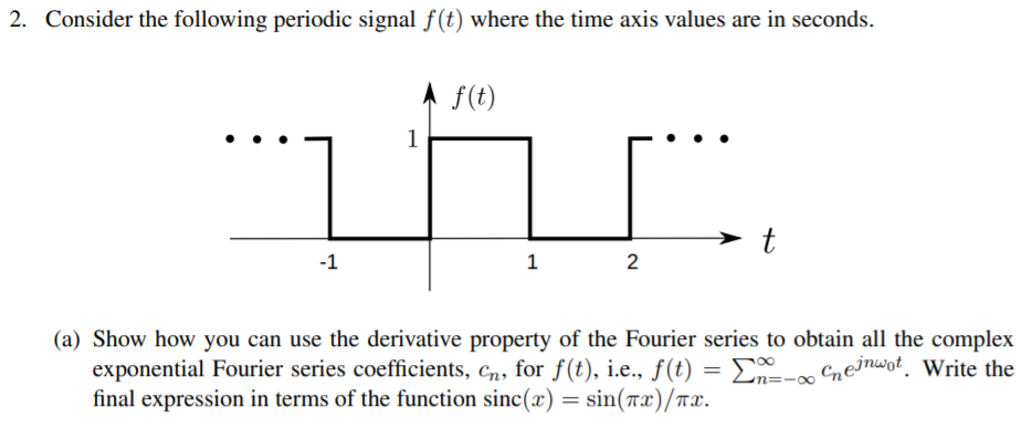 Solved 2. Consider the following periodic signal f(t) where | Chegg.com