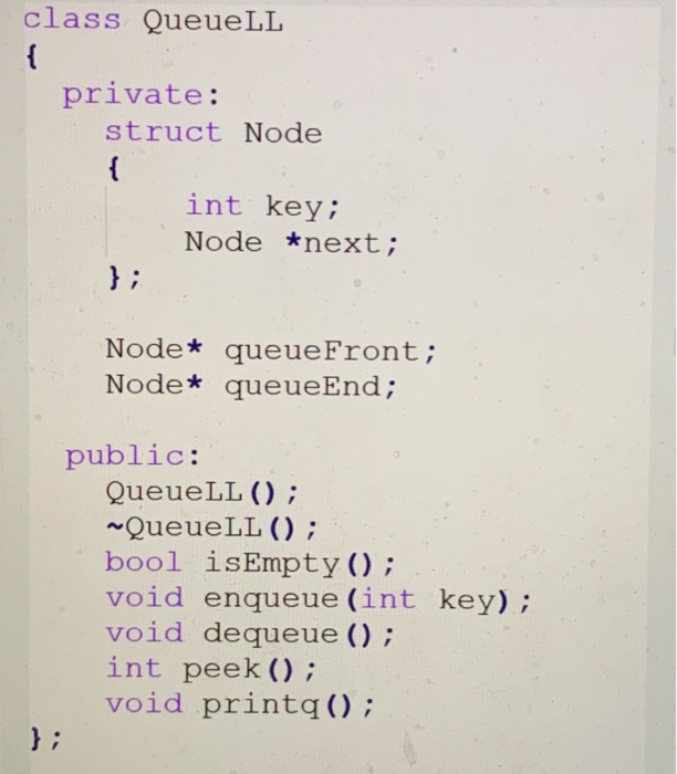 Solved class QueueLL private: struct Node int key; Node | Chegg.com