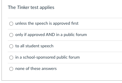 Solved The Tinker test applies unless the speech is approved | Chegg.com