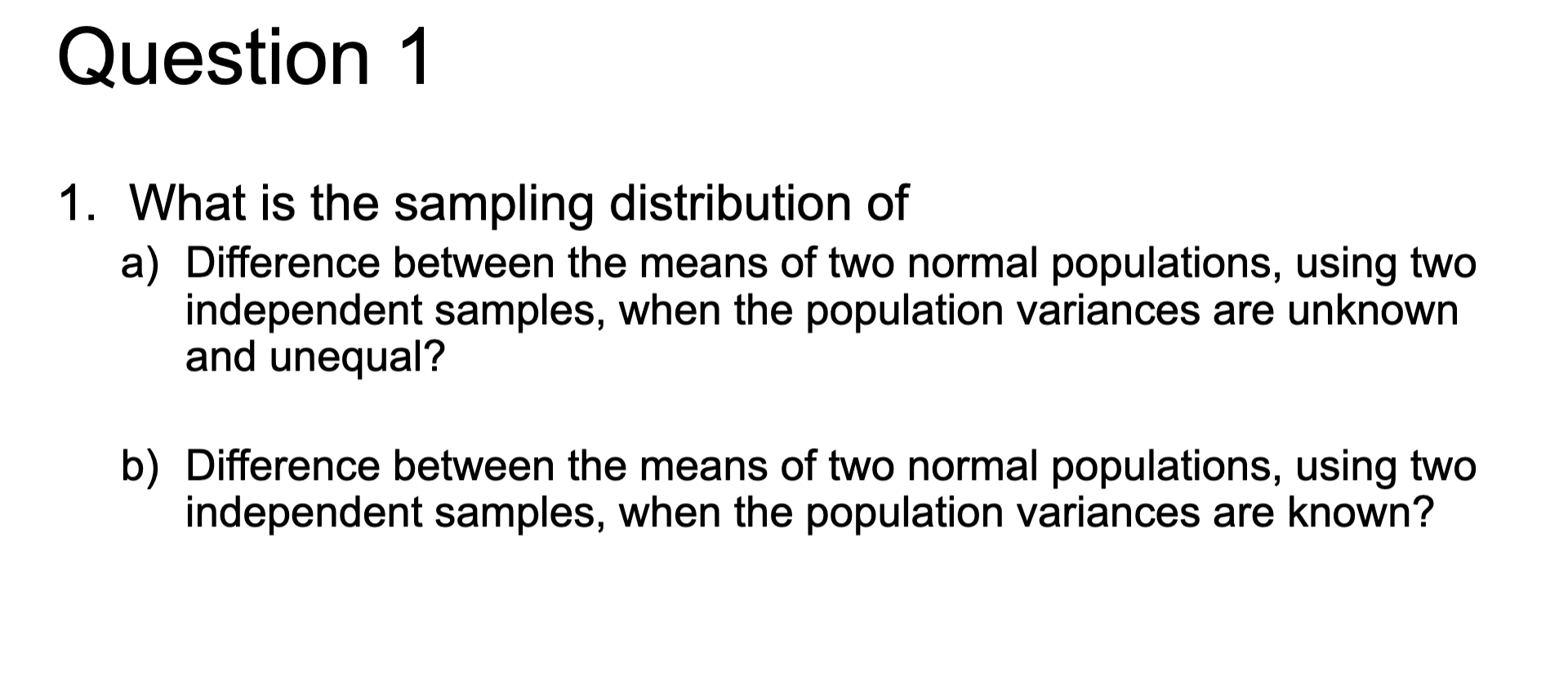 Solved Question 1 1. What is the sampling distribution of a) | Chegg.com