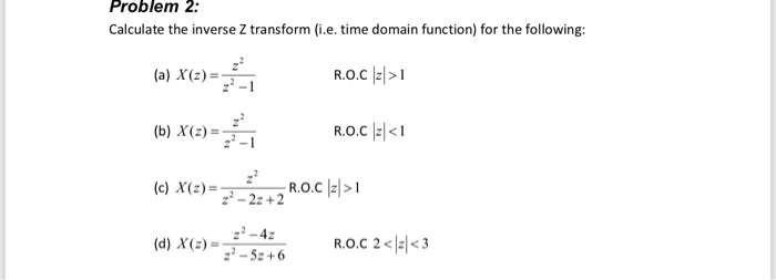 Solved Problem 2: Calculate the inverse Z transform (i.e. | Chegg.com