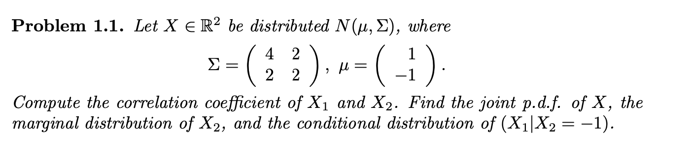 Solved Let X ∈ R2 be distributed N (μ, Σ), where42 1 Σ= 2 2 | Chegg.com