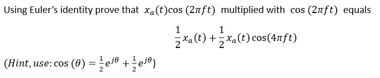 Solved Using Euler's identity prove that xa(t)cos(2πft) | Chegg.com