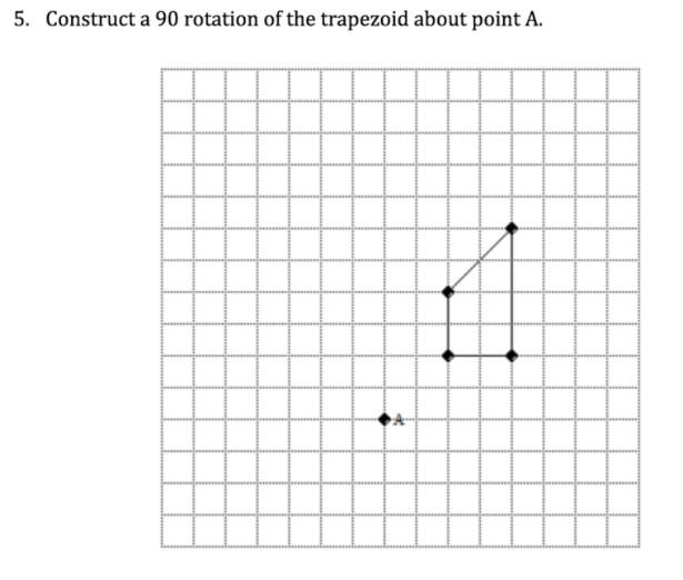 Solved 5. Construct a 90 rotation of the trapezoid about | Chegg.com