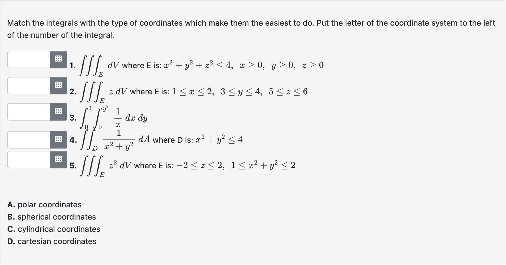Solved Match the integrals with the type of coordinates | Chegg.com
