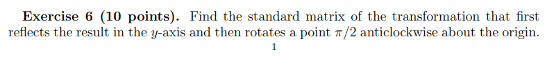 Solved Exercise 6 (10 ﻿points). ﻿Find the standard matrix of | Chegg.com
