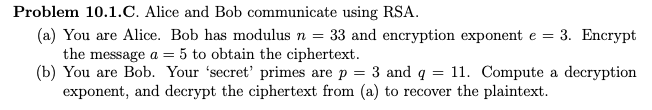 Solved Problem 10.1,C. Alice and Bob communicate using RSA. | Chegg.com
