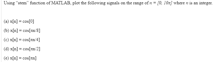 Solved Using "stem" function of MATLAB, plot the following | Chegg.com