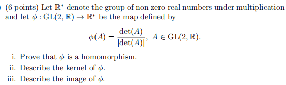 Solved (6 points) Let R* denote the group of non-zero real | Chegg.com