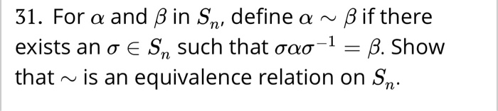 Solved 31. For α and β in Sn, define α ~ β if there exists | Chegg.com