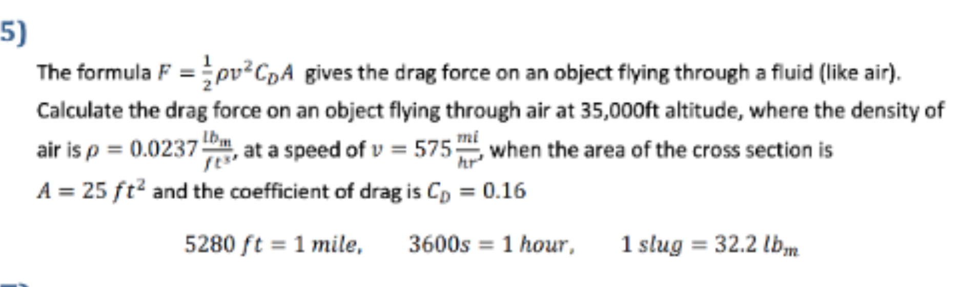 Solved 5) The formula F = pvCnA gives the drag force on an | Chegg.com