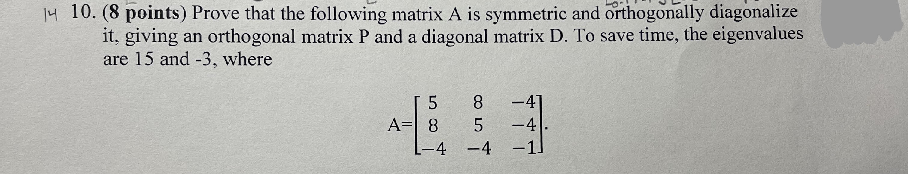 Solved 4 10. (8 points) Prove that the following matrix A is | Chegg.com