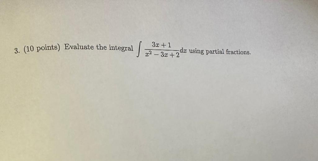 Solved 3. (10 points) Evaluate the integral ∫x2−3x+23x+1dx | Chegg.com