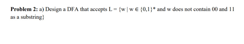 Solved Problem 2: a) Design a DFA that accepts L = {ww€ | Chegg.com