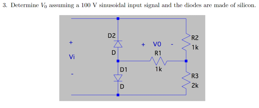 Solved Determine V0 ﻿assuming a 100 ﻿V sinusoidal input | Chegg.com