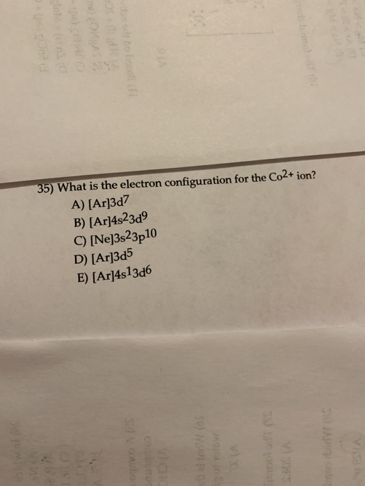 Solved 35) What is the electron configuration for the Co+ | Chegg.com