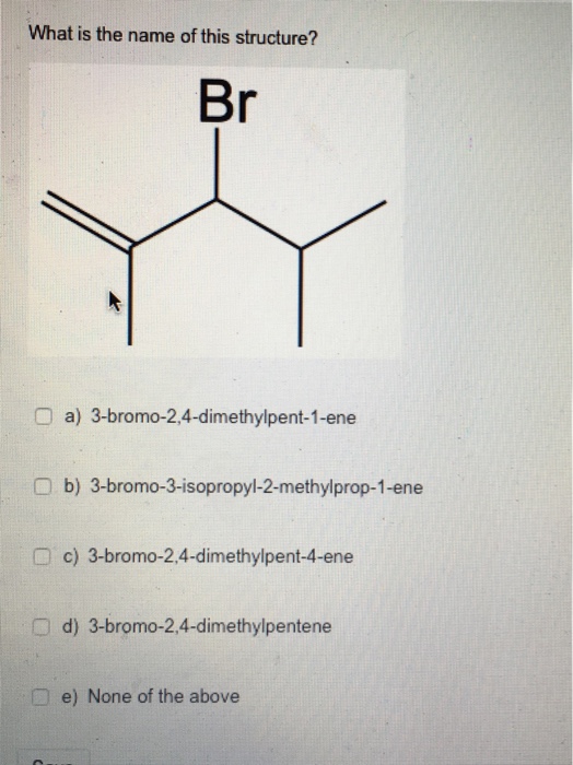 Solved What is the name of this structure? 3-bromo-2, | Chegg.com