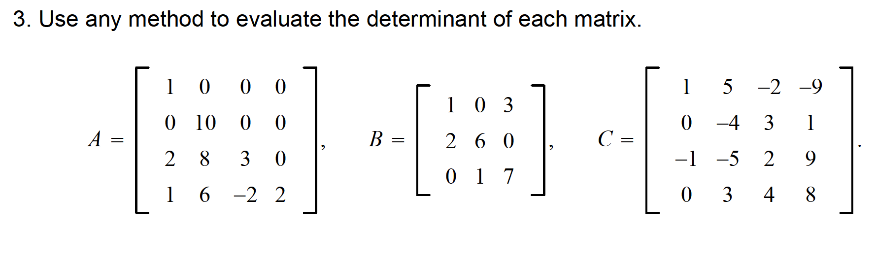 Solved 3. Use any method to evaluate the determinant of each | Chegg.com