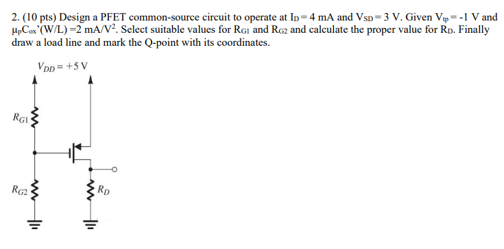 Solved 2. (10 pts) Design a PFET common-source circuit to | Chegg.com