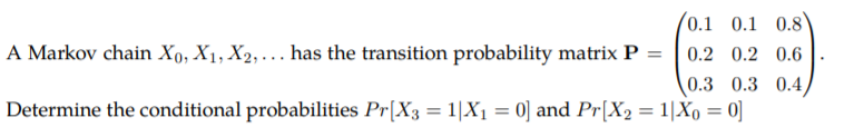 Solved 0.1 0.1 0.8 A Markov chain Xo, X1, X2, ... has the | Chegg.com