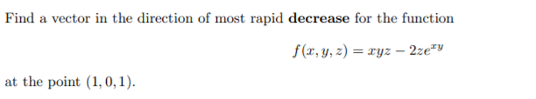 Solved Find a vector in the direction of most rapid decrease | Chegg.com