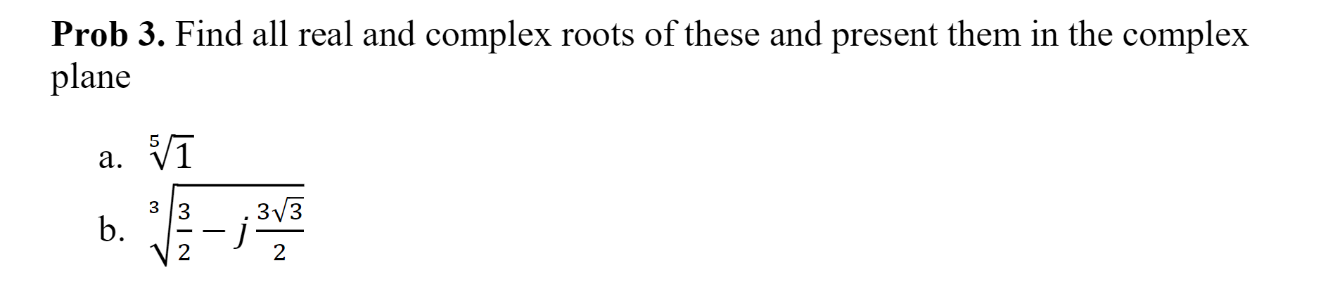 Solved Prob 3. Find all real and complex roots of these and | Chegg.com