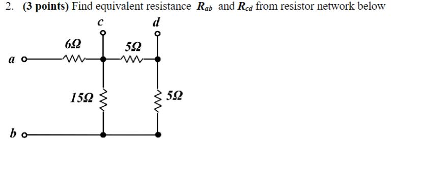 Solved (3 ﻿points) ﻿Find equivalent resistance Rab ﻿and Rcd | Chegg.com