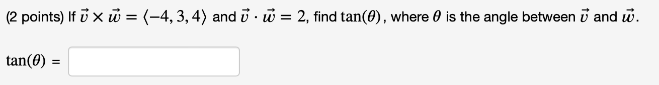 Solved (2 ﻿points) ﻿If vec(v)×vec(w)=(:-4,3,4:) ﻿and | Chegg.com