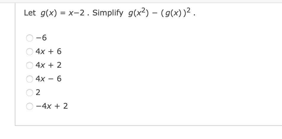 Solved Let g(x)=x−2. Simplify g(x2)−(g(x))2. | Chegg.com Solved Let g(x)=x−2. Simplify g(x2)−(g(x))2. | Chegg.com