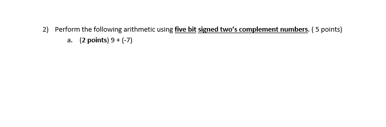 Solved 2) Perform the following arithmetic using five bit | Chegg.com