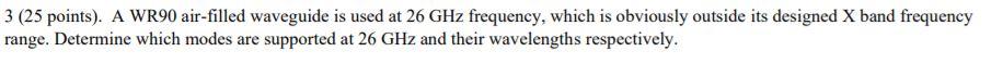 Solved 3 (25 points). A WR90 air-filled waveguide is used at | Chegg.com