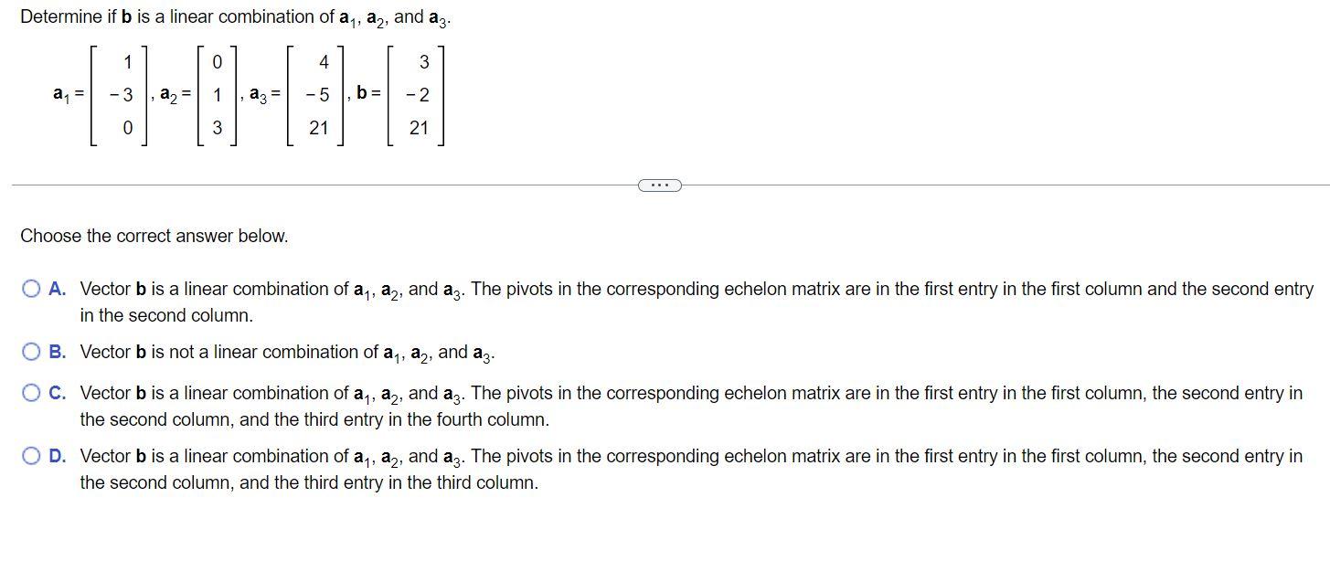 Solved Determine if b is a linear combination of a1,a2, and | Chegg.com