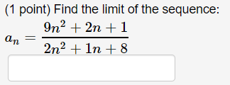 Solved (1 point) Find the limit of the sequence: 9n2 + 2n +1 | Chegg.com