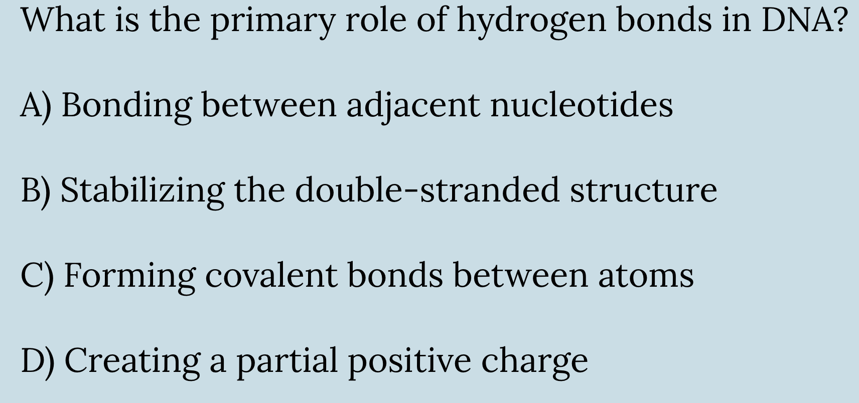 Solved What is the primary role of hydrogen bonds in DNA? A) | Chegg.com