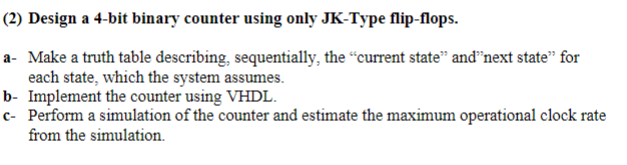 Solved (2) Design a 4-bit binary counter using only JK-Type | Chegg.com