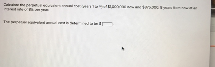 Solved Calculate the perpetual equivalent annual cost (years | Chegg.com