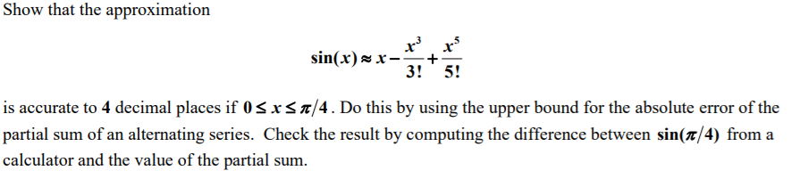 Solved Show that the approximation sin(x) ≈ x - x^3 / 3! + | Chegg.com