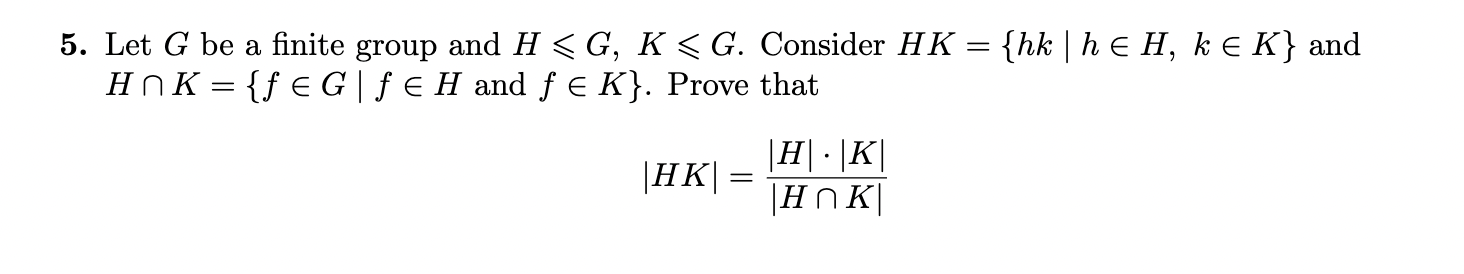 Solved a = 5. Let G be a finite group and H | Chegg.com