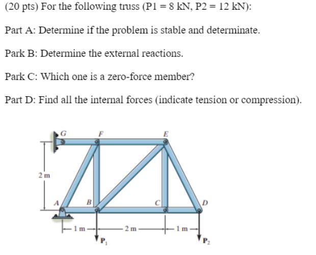 Solved (20 pts) For the following truss (P1 = 8 kN, P2 = 12 | Chegg.com
